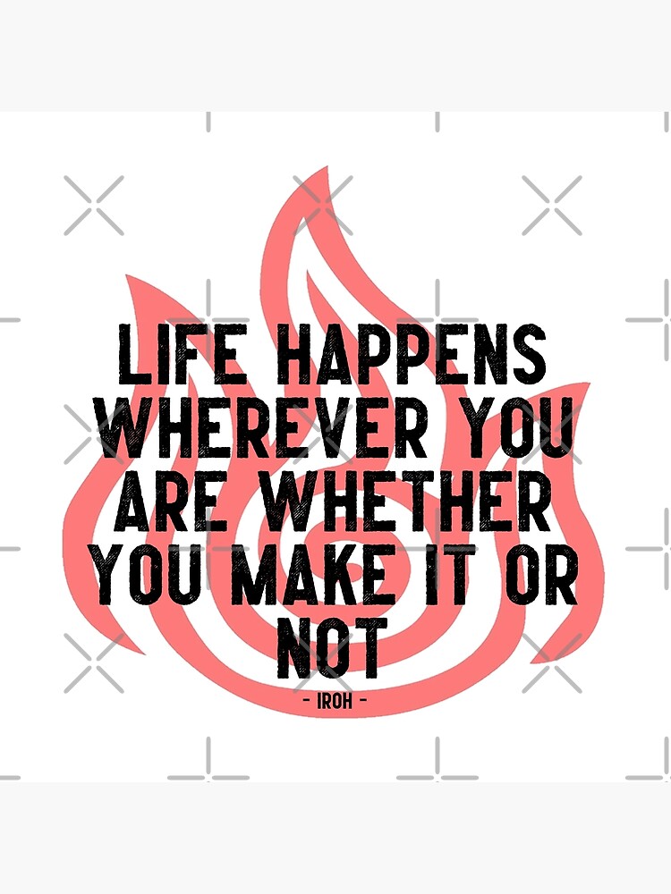 "Avatar the Last Airbender - Wise Uncle Iroh Quote " Poster for Sale by ...