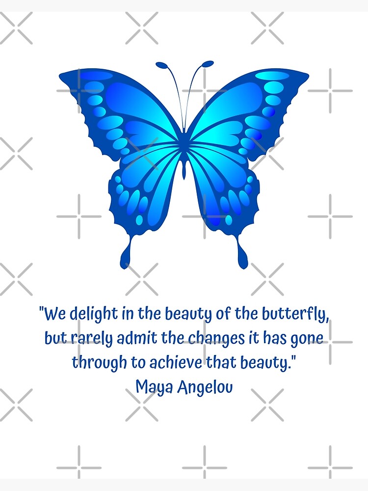 ""We delight in the beauty of the butterfly, but rarely admit the ...