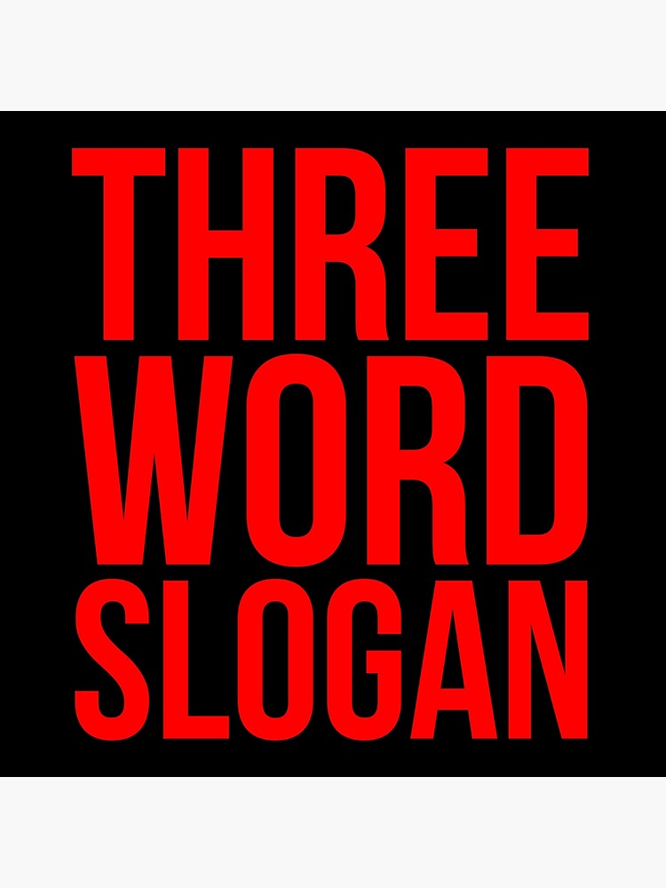 "Three Word Slogan" Poster for Sale by RedOnBlack2020 | Redbubble