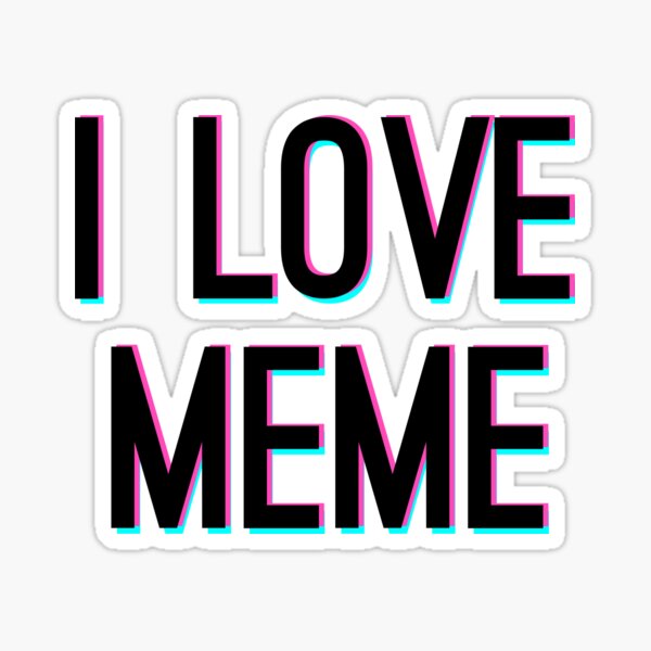 "i love meme" Sticker for Sale by VinterAtWork | Redbubble