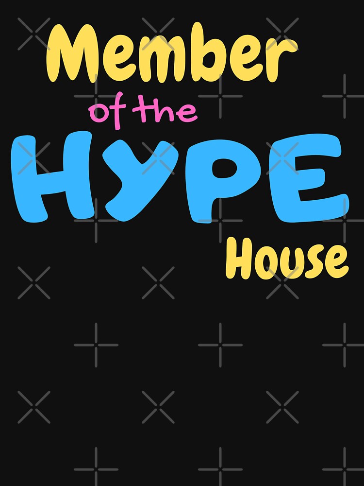 "Member of The Hype House" T-shirt for Sale by razvigod | Redbubble ...