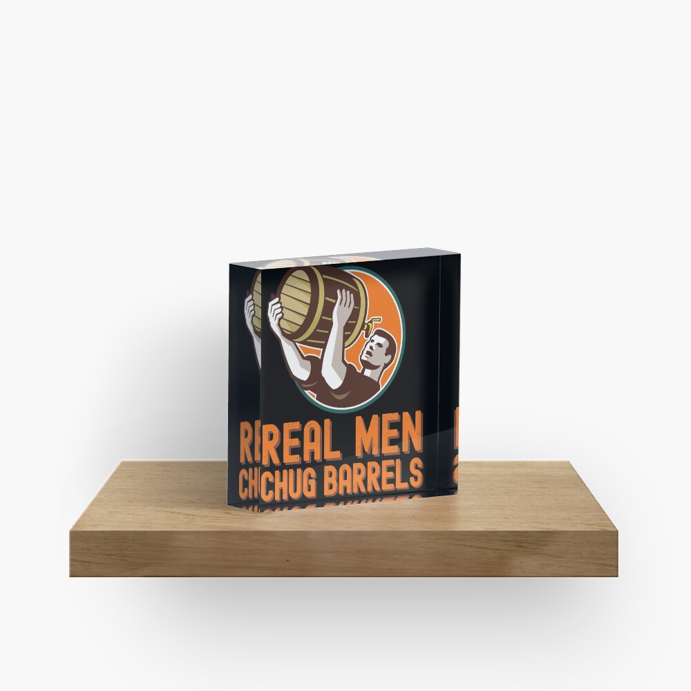 "Real Men Chug Beer Barrels Classic" Acrylic Block for Sale by T ...
