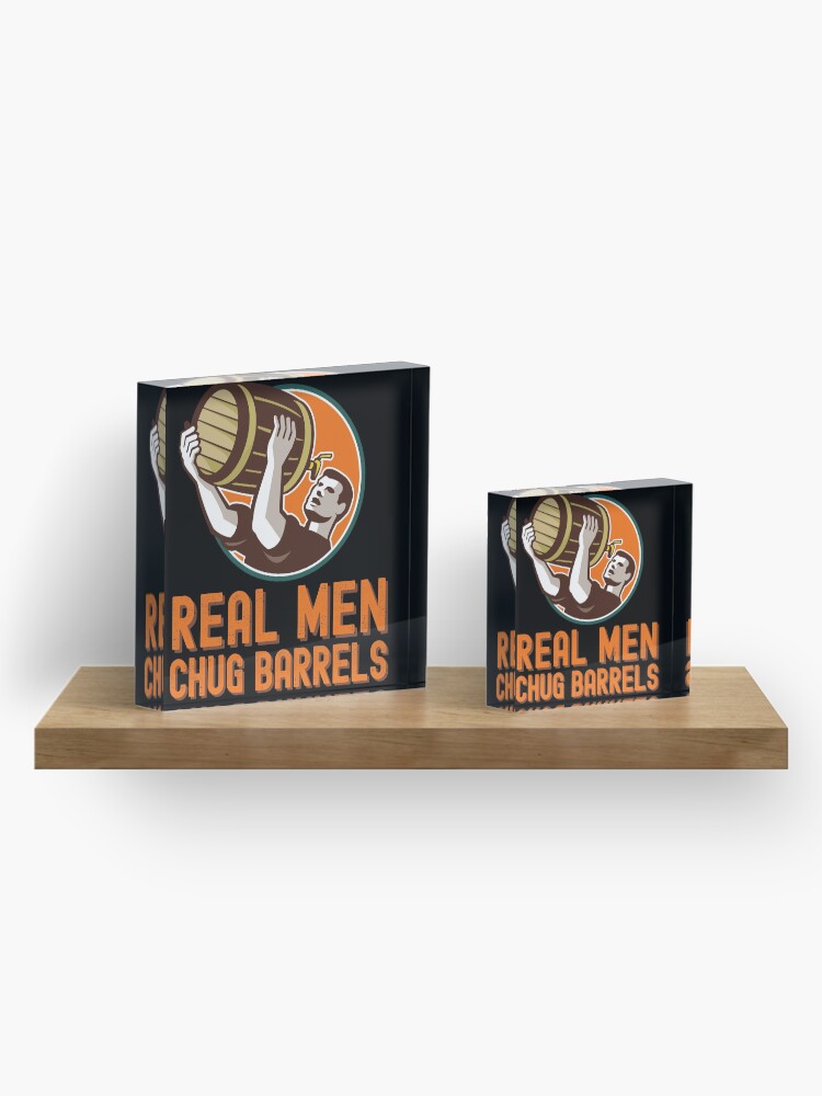 "Real Men Chug Beer Barrels Classic" Acrylic Block for Sale by T ...