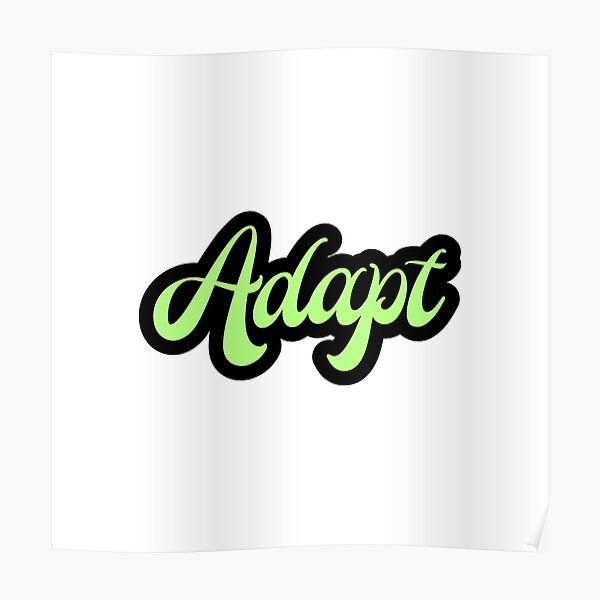 "Adapt" Poster for Sale by Rhea402 | Redbubble