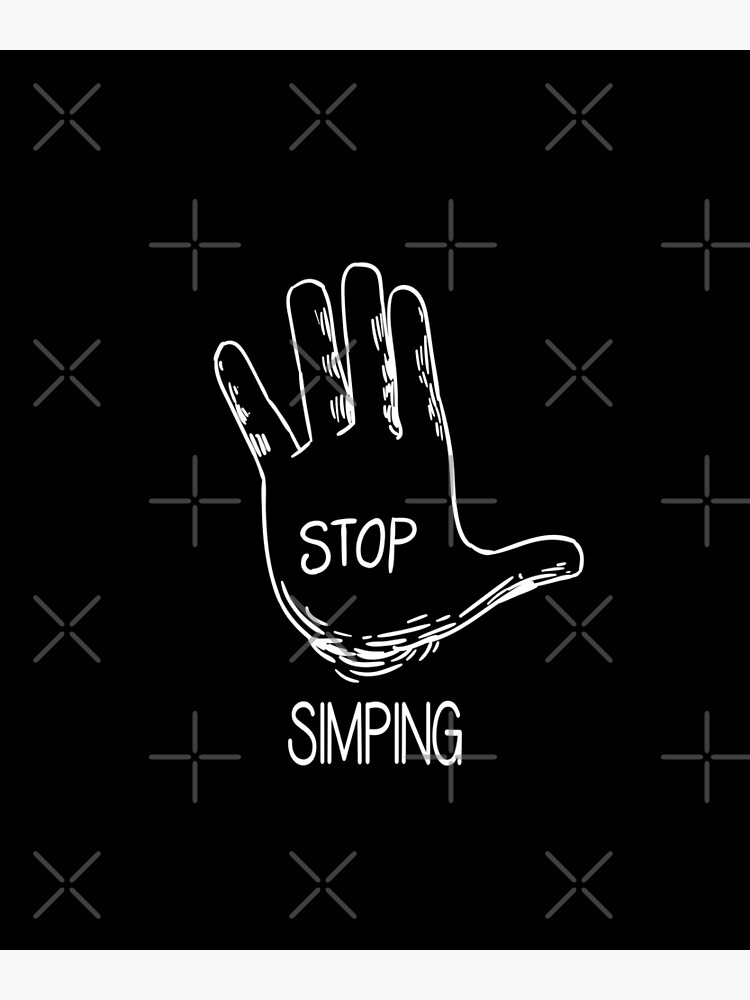 "Stop Simping, Don't Simp, No Simping, No Simp September" Poster for ...