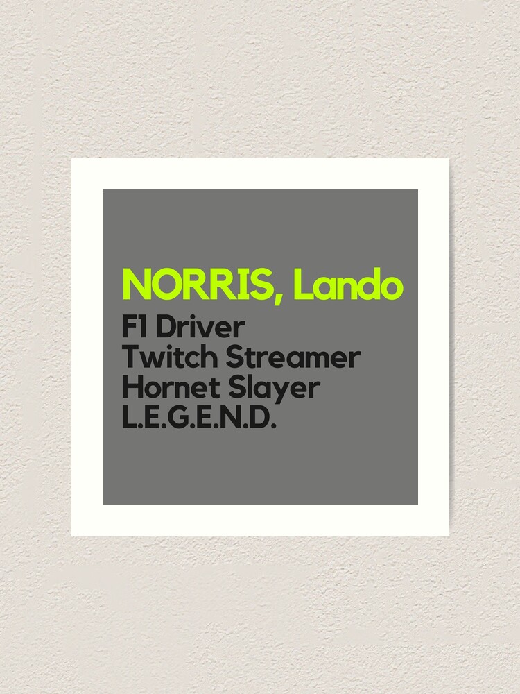 "Lando Norris - F1 Driver, Twitch Streamer, Hornet Slayer, Legend" Art ...