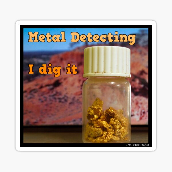 "Metal Detecting..... I dig it " Sticker for Sale by BaerPhotography ...