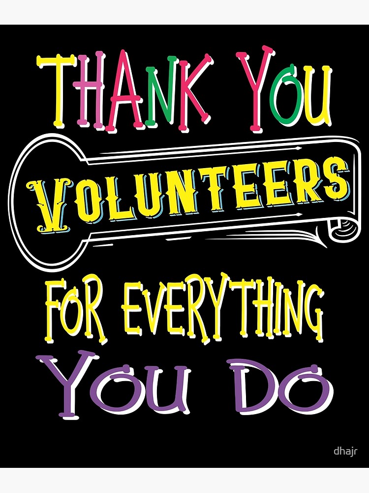 "Thank You Volunteers" Poster for Sale by dhajr | Redbubble