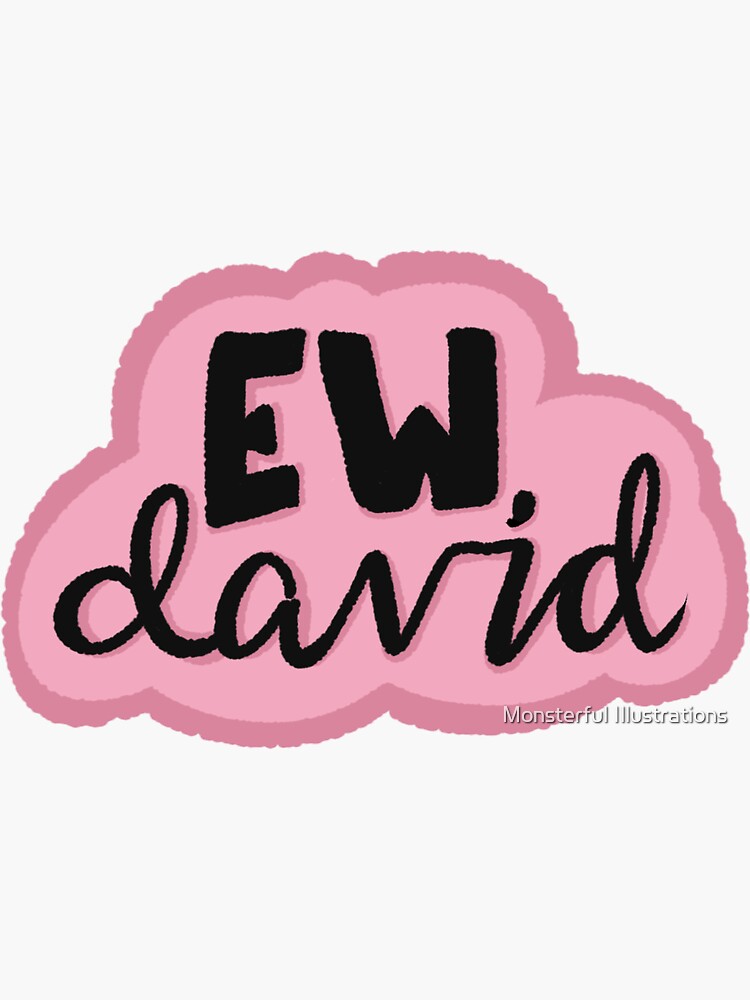 "Ew, David! Schitt's Creek quote" Sticker for Sale by monsterfulmama ...