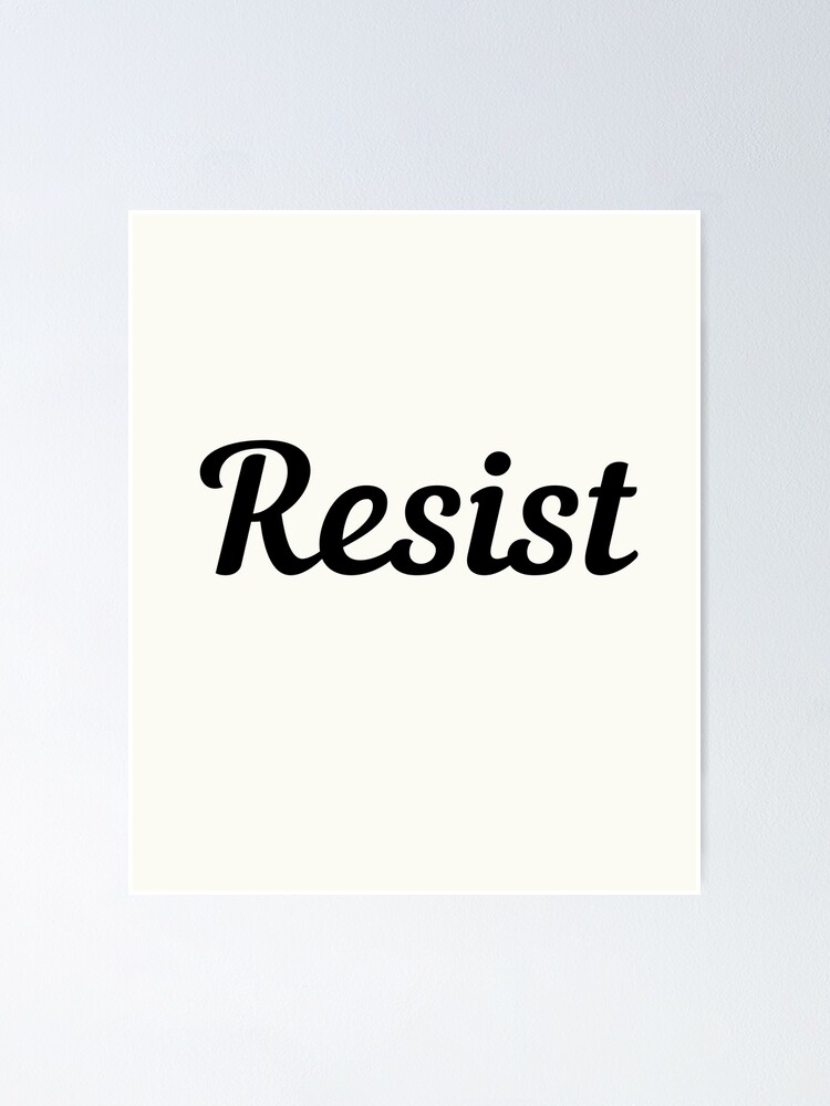 "Resist. Text only design. Black text. Script font." Poster for Sale by ...