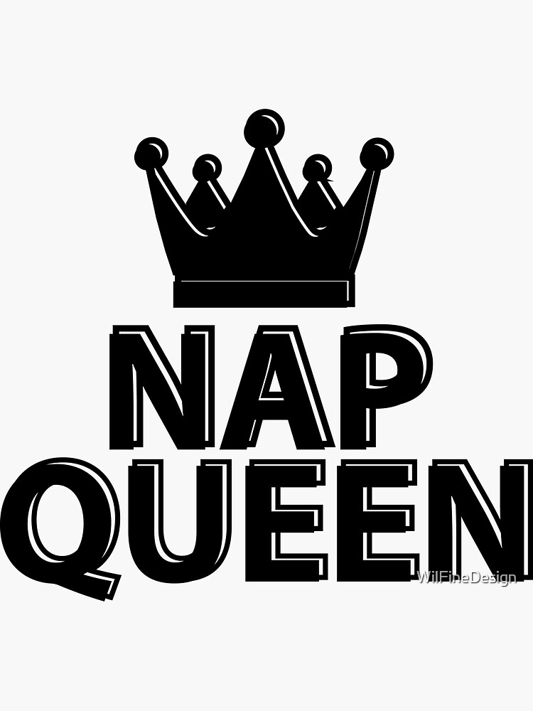 "Nap Queen" Sticker by WilFineDesign | Redbubble