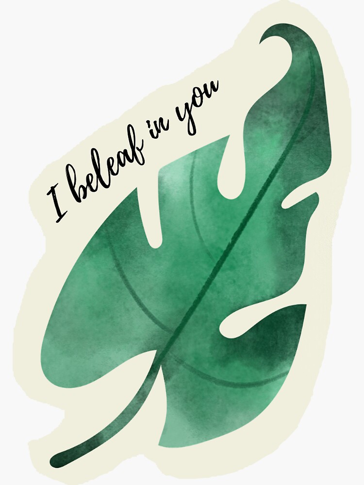 "I beleaf in you" Sticker for Sale by MelRae96 | Redbubble