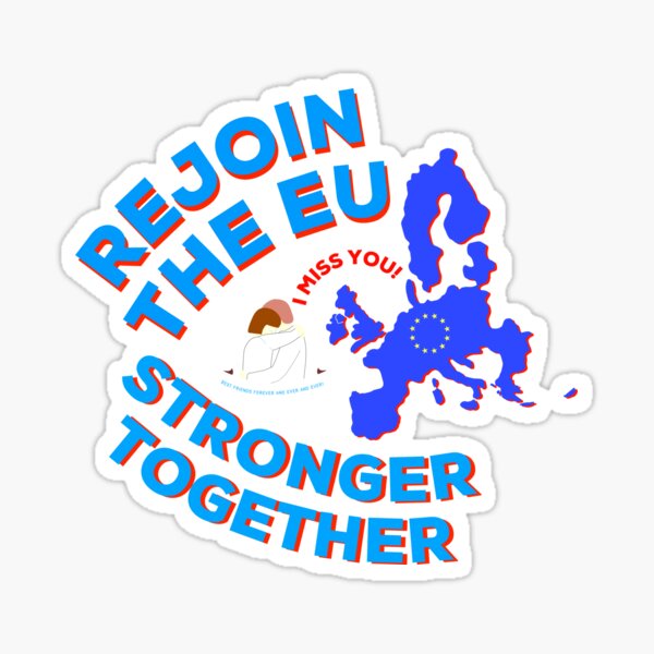 "Rejoin The EU Stronger Together EU Are Our Friends" Sticker for Sale ...