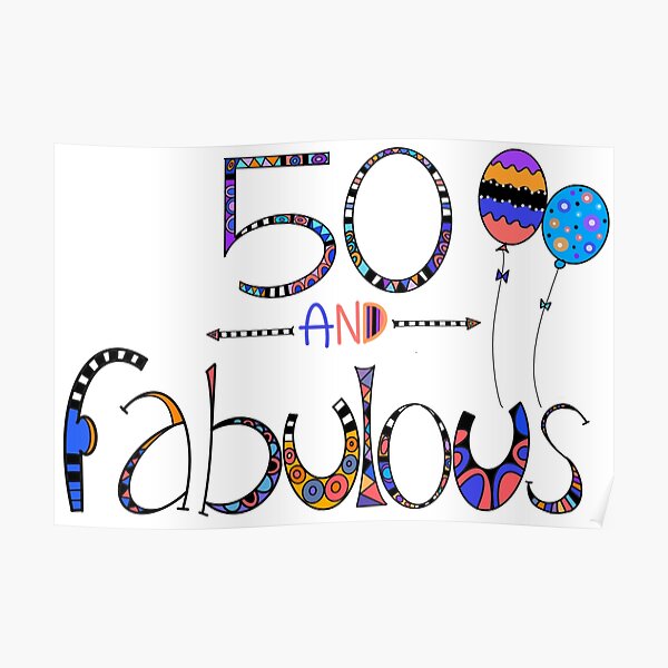 "50 and Fabulous Happy 50th Birthday" Poster for Sale by zanydoodles ...