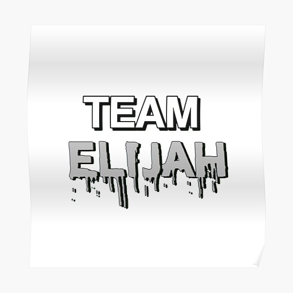 "Team Elijah" Poster for Sale by derrymerch | Redbubble
