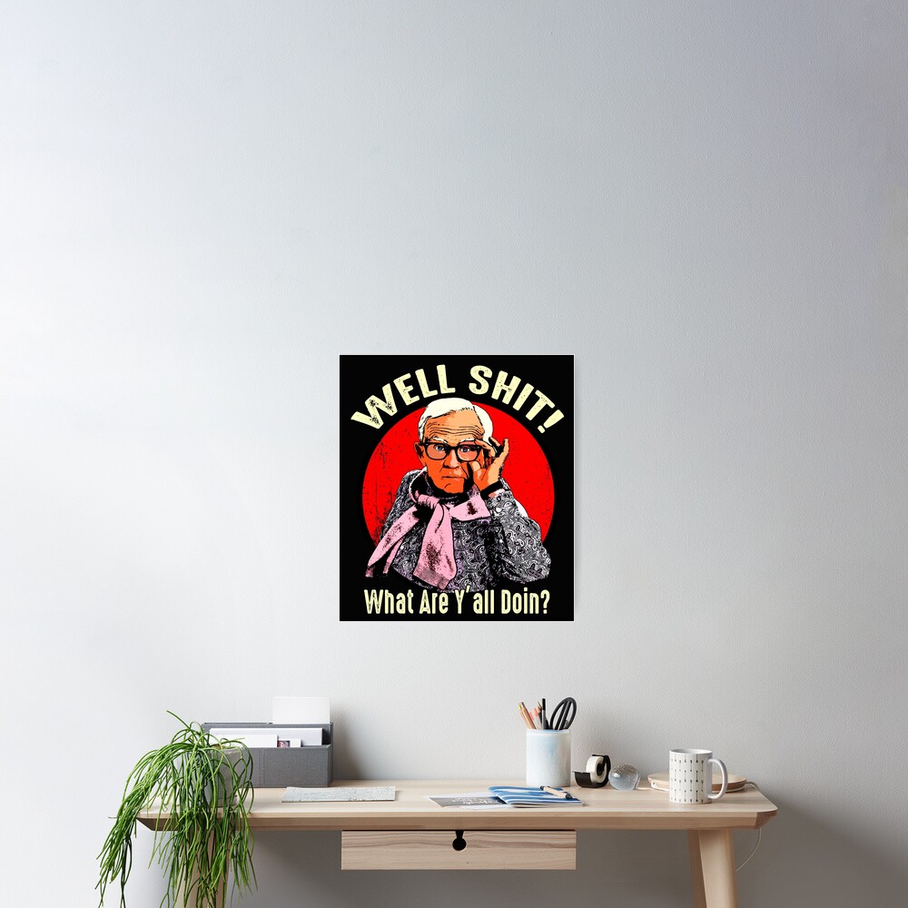 "Leslie Jordan Well Shit What Are Y all Doin Vintage" Poster by ...