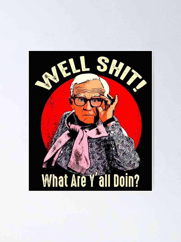 "Leslie Jordan Well Shit What Are Y all Doin Vintage" Poster by ...