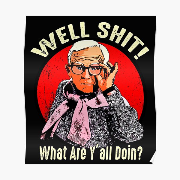 "Leslie Jordan Well Shit What Are Y all Doin Vintage" Poster by ...