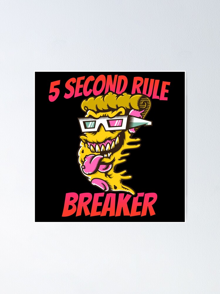 "5 Second Rule Breaker Pizza" Poster for Sale by AndApArt | Redbubble