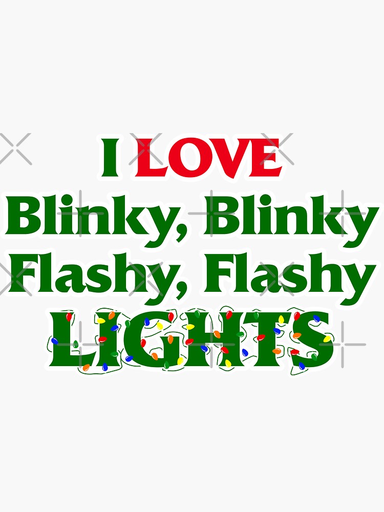 "I Love Blinky Blinky Flashy Flashy Lights" Sticker for Sale by ...