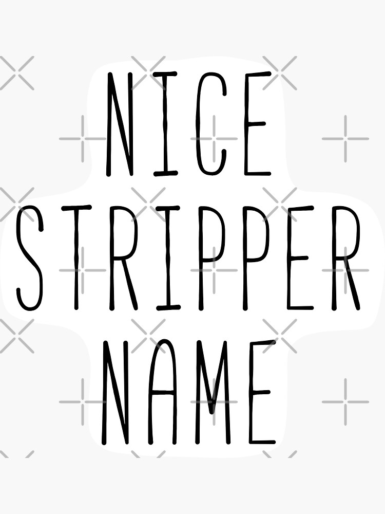 "Quote Nice Stripper Name " Sticker for Sale by stephwil44 | Redbubble
