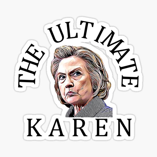 "The Ultimate Karen" Sticker by CANJ72 | Redbubble