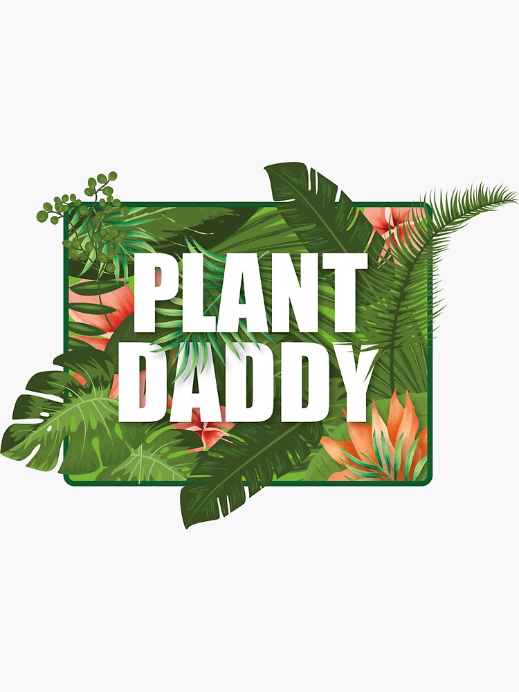 "Plant Daddy" Sticker by ScottyWalters | Redbubble