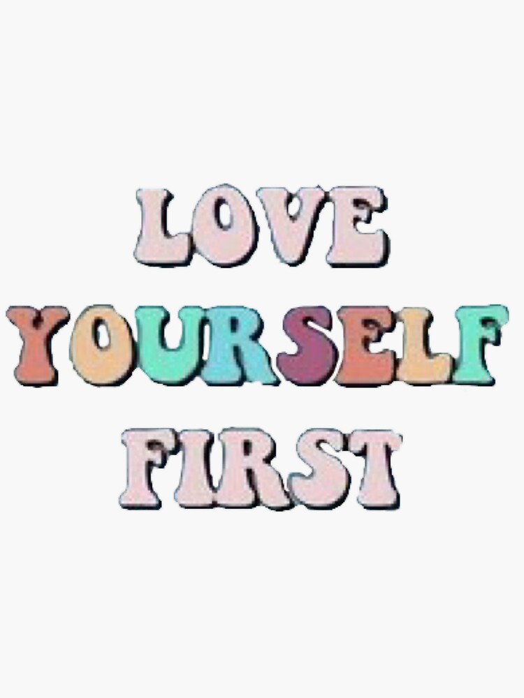 "Love yourself first" Sticker by reardone | Redbubble