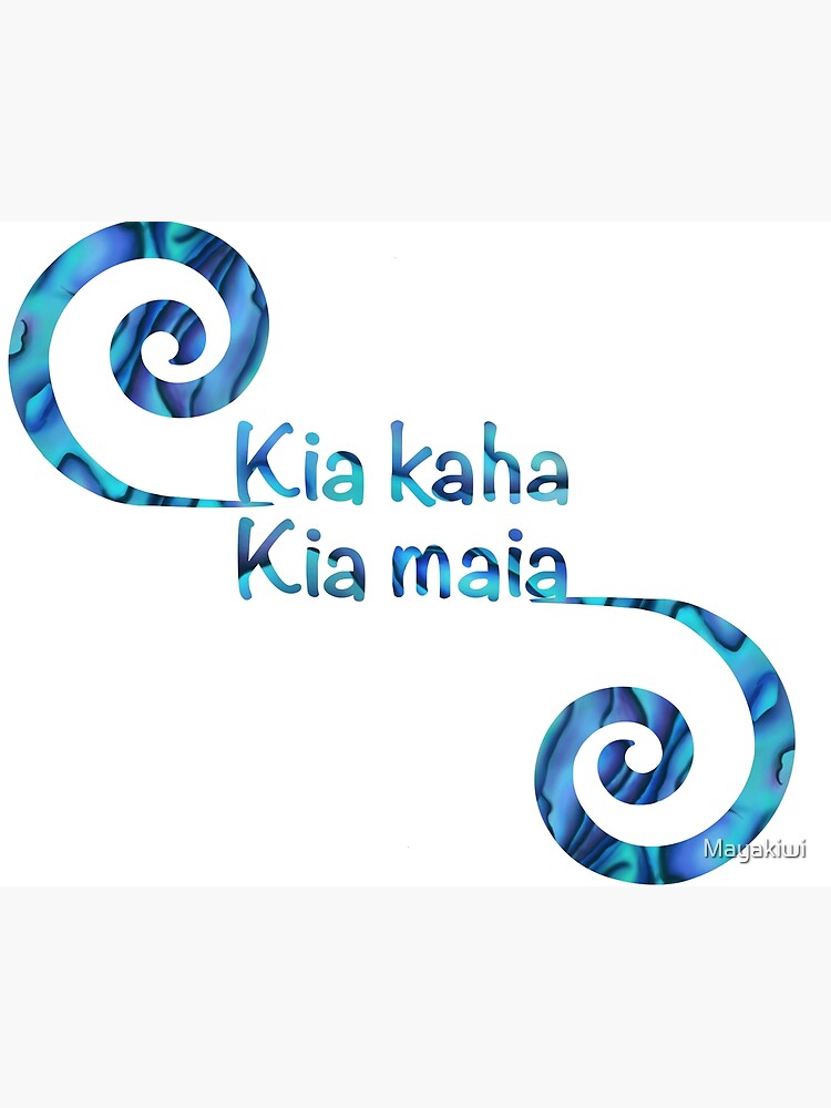 "Kia kaha Kia maia" Poster for Sale by Mayakiwi | Redbubble
