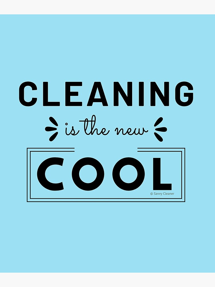 "Cleaning is the New Cool, House Cleaning Humor" Poster by SavvyCleaner ...