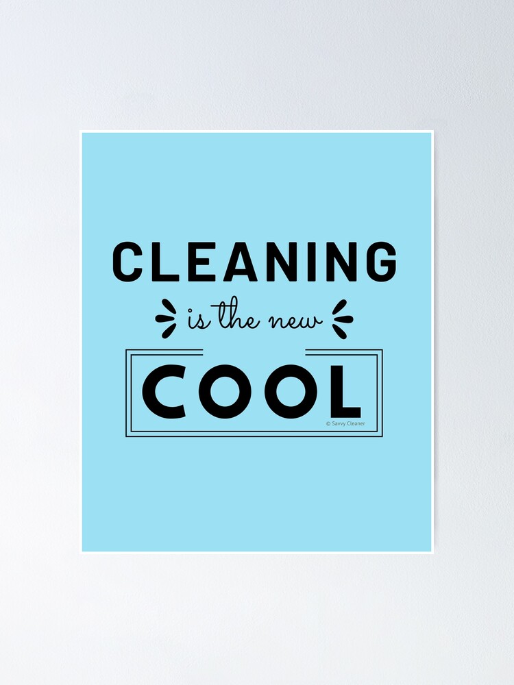 "Cleaning is the New Cool, House Cleaning Humor" Poster by SavvyCleaner ...