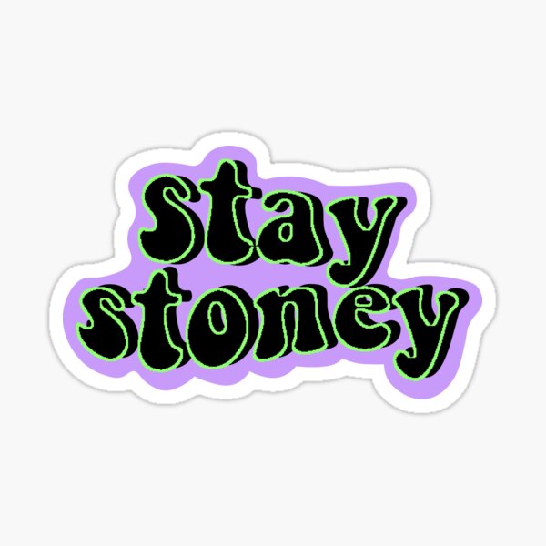 "STAY STONEY " Sticker for Sale by st0ney-stickers | Redbubble