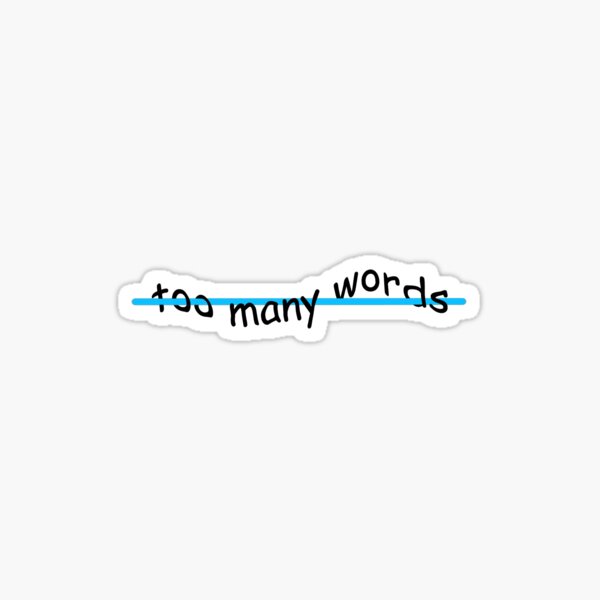 "too many words" Sticker by sofiedoodles | Redbubble