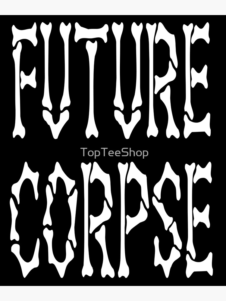 "Future Corpse Coffin Cadaver Dead Body Morgue Scary Skeleton Bones ...