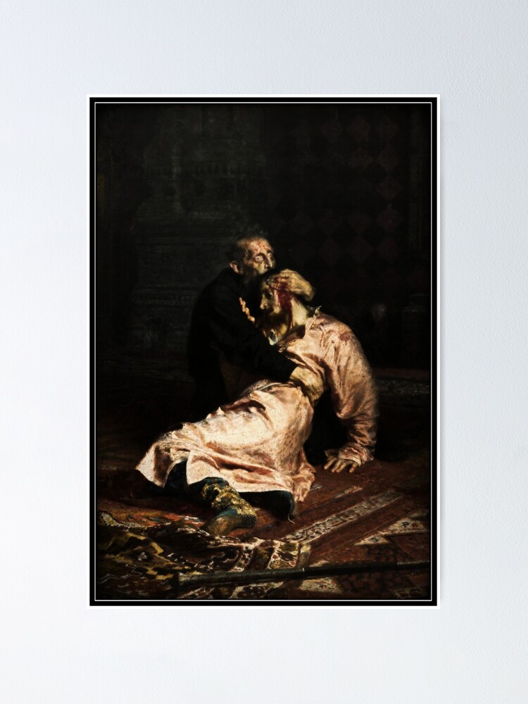 "Ivan the Terrible and his son Ivan | Ilya Repin" Poster for Sale by ...