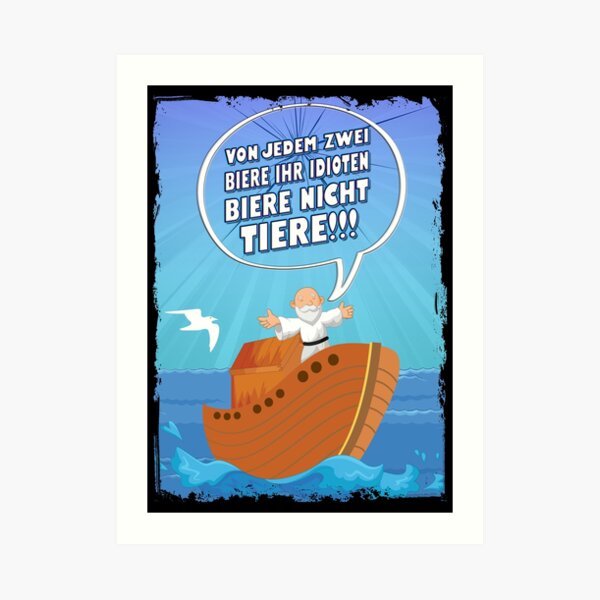 "Lustiger Spruch über die Arche Noah Bier Geschenk" Kunstdruck von ...
