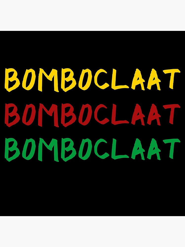 "BOMBOCLAAT" Poster by superbitch101 | Redbubble