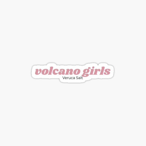 "Veruca Salt - Volcano Girls" Sticker by isobelcough | Redbubble