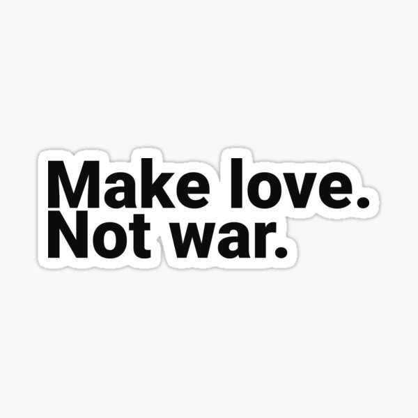 "Make love. Not war. Sticker." Sticker by deepwords | Redbubble