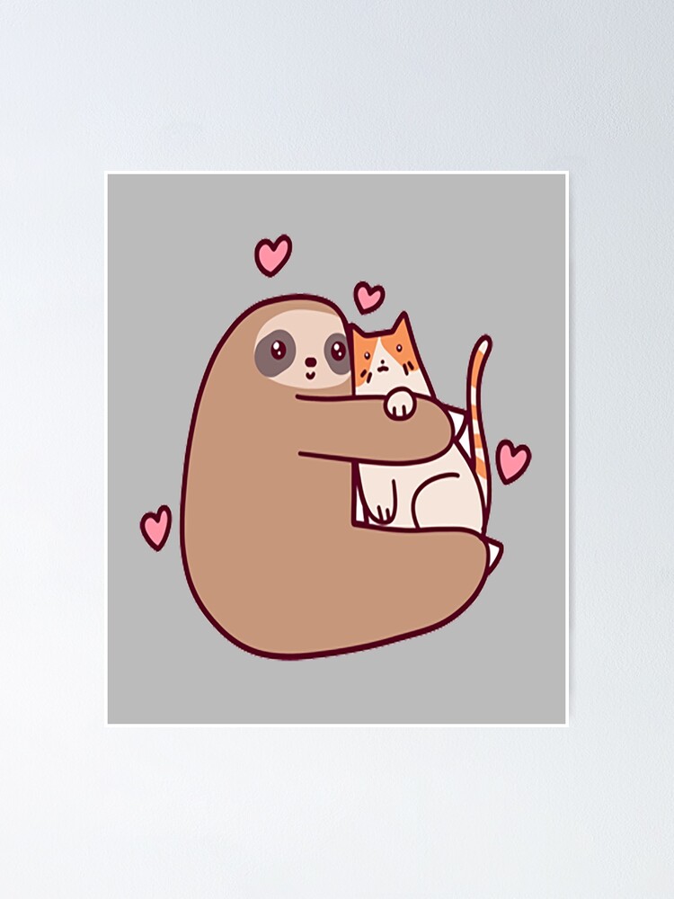 "Sloths and Cats Are Best Friends" Poster for Sale by HappyArts90 ...