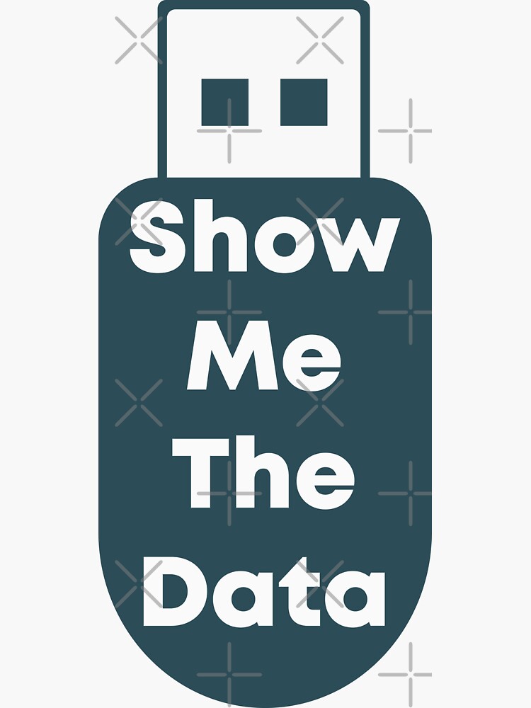 "Show Me The Data" Sticker for Sale by abderr | Redbubble