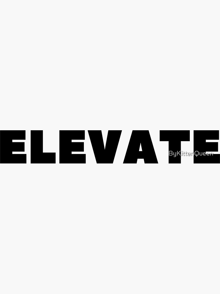 "Best inspirational quotes : Elevate " Sticker for Sale by ...