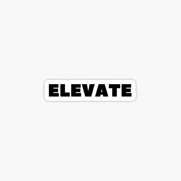 "Best inspirational quotes : Elevate " Sticker for Sale by ...