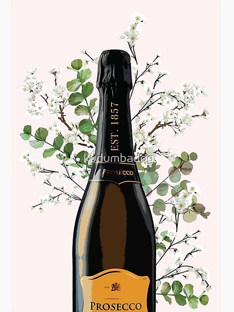 "Prosecco Artwork - " Poster by kudumbadog | Redbubble