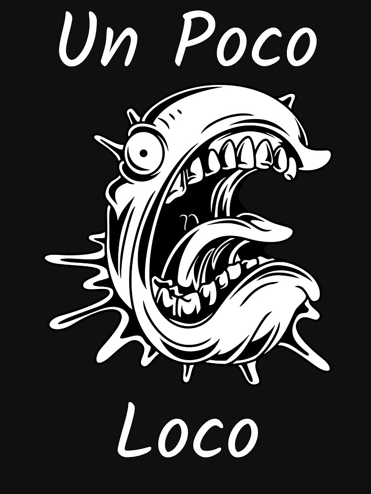 "Un Poco Loco" T-shirt for Sale by gabbygarments | Redbubble | un poco ...