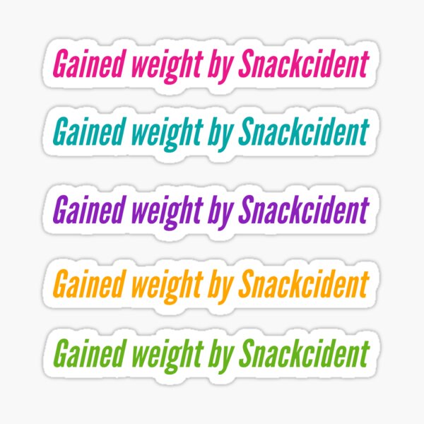 "Gained Weight By Snackcident Sticker Pack" Sticker for Sale by ...