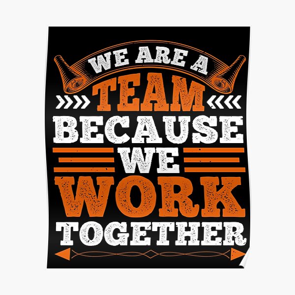 "We Are A Team | We Work Together | Motivation" Poster for Sale by ...