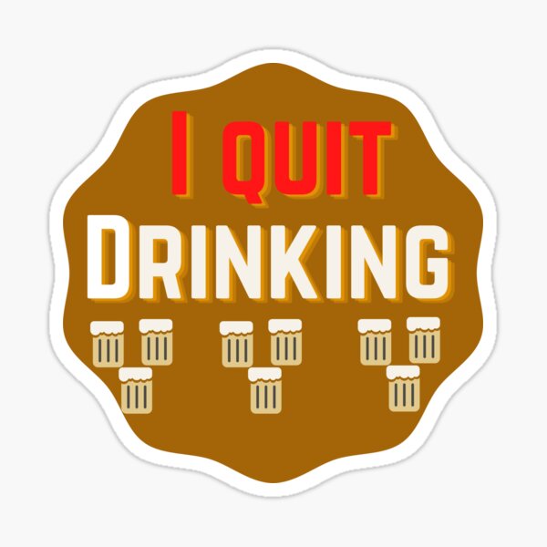 Quit Drinking Stickers | Redbubble