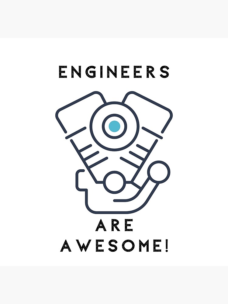 "Engineers are awesome!" Poster by Serotonin4u | Redbubble