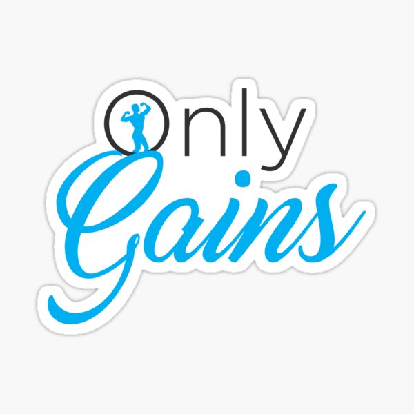 "Its Only Gains " Sticker for Sale by GainsOnlyGains | Redbubble